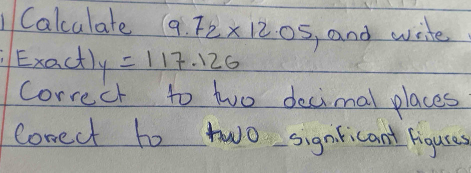 Solved: Calculate 9.72* 12.05 and write Exact) y=117.126 correct to two ... Solved: Calculate 9.72* 12.05 and write Exact) y=117.126 correct to two ...