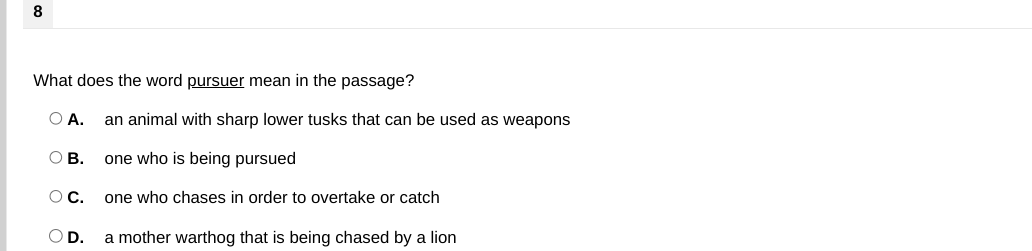 Solved: What does the word pursuer mean in the passage? A. an animal ...