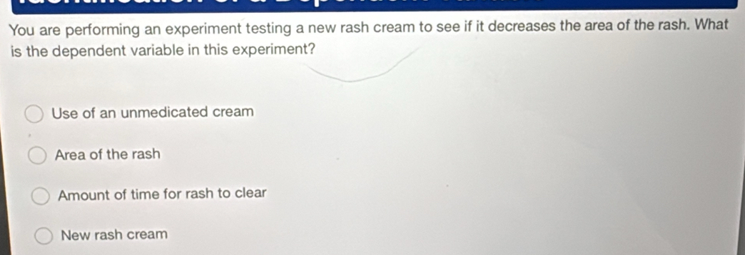 Solved: You are performing an experiment testing a new rash cream to ...