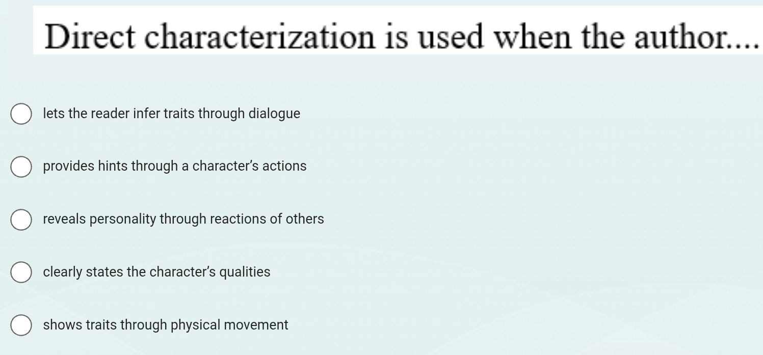 Telah dijawab:Direct characterization is used when the author.... lets ...