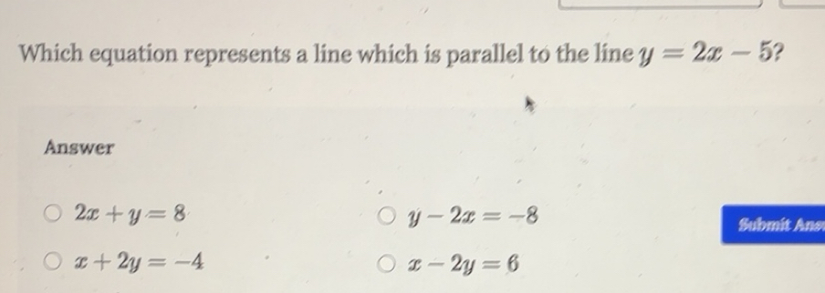 Solved: Which equation represents a line which is parallel to the line ...