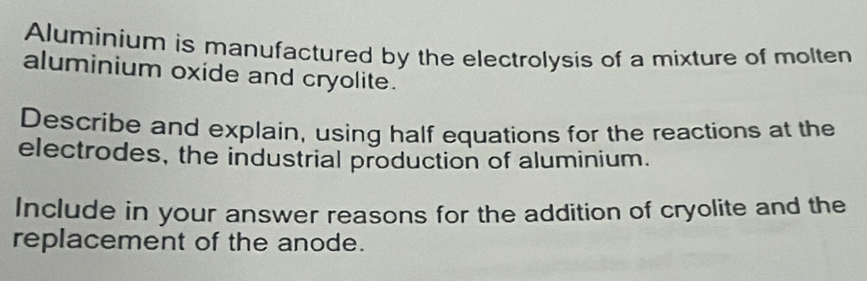 Solved: Aluminium is manufactured by the electrolysis of a mixture of ...