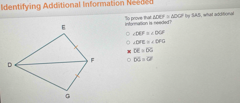 Solved: Identifying Additional Information Needed To prove that DEF≌ ...