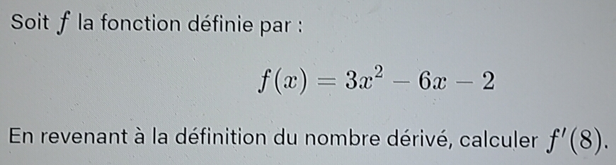 Résolu :Soit f la fonction définie par : f(x)=3x^2-6x-2 En revenant à ...
