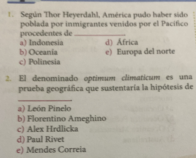 Resuelto:Según Thor Heyerdahl, América pudo haber sido poblada por ...