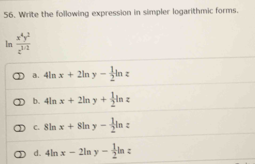 Write the following expression in simpler logarithmic forms. ln x^4y^2 ...