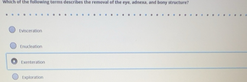 Solved: Which of the following terms describes the removal of the eye ...