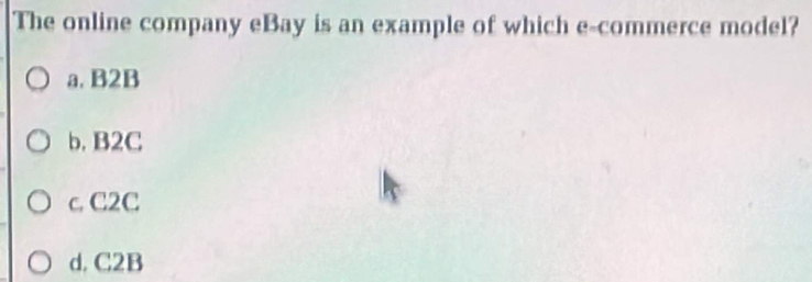 Solved: The online company eBay is an example of which e-commerce model ...