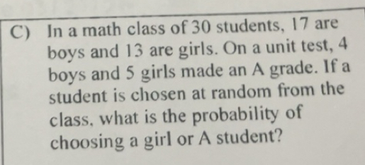 Solved: In a math class of 30 students, 17 are boys and 13 are girls ...
