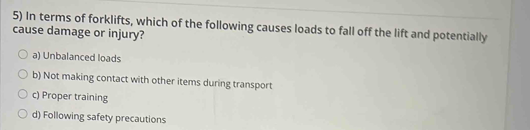 Solved: In terms of forklifts, which of the following causes loads to ...