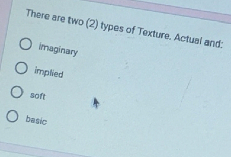 Solved: There are two (2) types of Texture. Actual and: imaginary ...