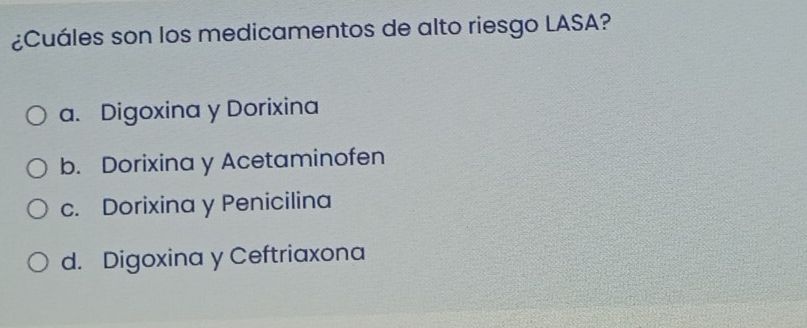 Resuelto:¿Cuáles son los medicamentos de alto riesgo LASA? a. Digoxina ...