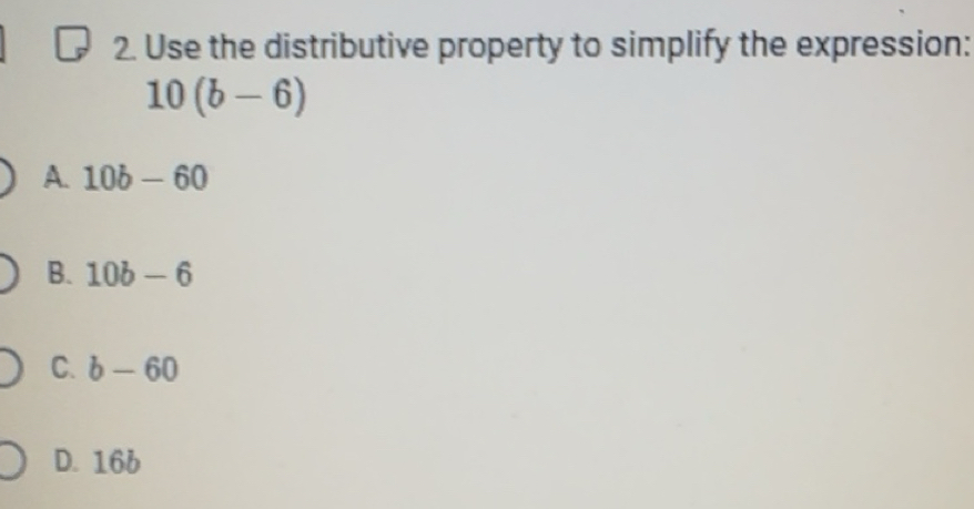 Solved: Use the distributive property to simplify the expression: 10(b ...