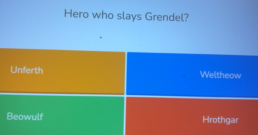 Solved: Hero who slays Grendel? Unferth Weltheow Beowulf Hrothgar ...