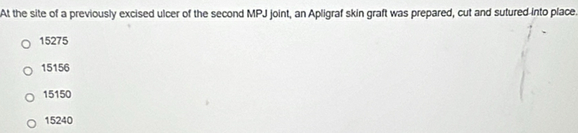 Solved: At the site of a previously excised ulcer of the second MPJ ...