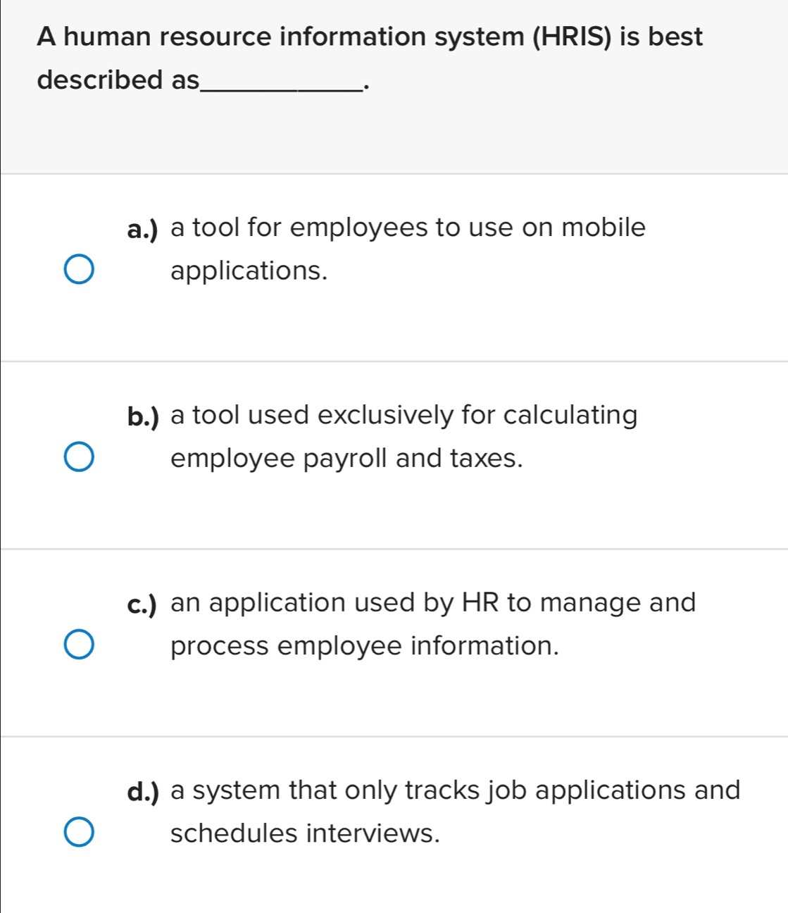 Solved: A human resource information system (HRIS) is best described as ...