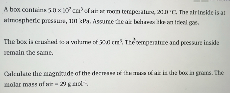 Resuelto:A box contains 5.0* 10^2cm^3 of air at room temperature, 20.0 ...
