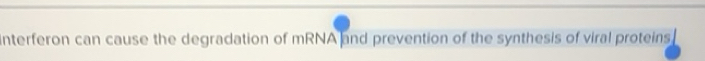 Solved: interferon can cause the degradation of mRNA and prevention of ...