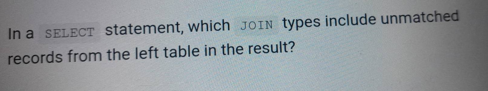 Solved: In a SELECT statement, which JOIN types include unmatched ...