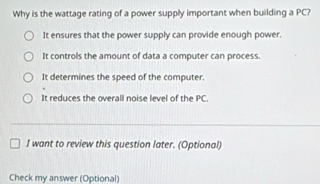 Solved: Why is the wattage rating of a power supply important when ...