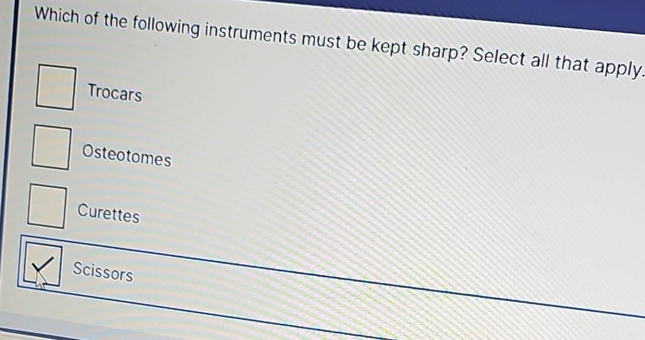 Solved: Which of the following instruments must be kept sharp? Select ...