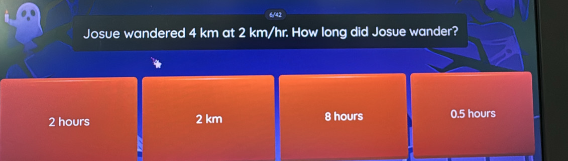 Solved: 6/42 Josue wandered 4 km at 2 km/hr. How long did Josue wander ...