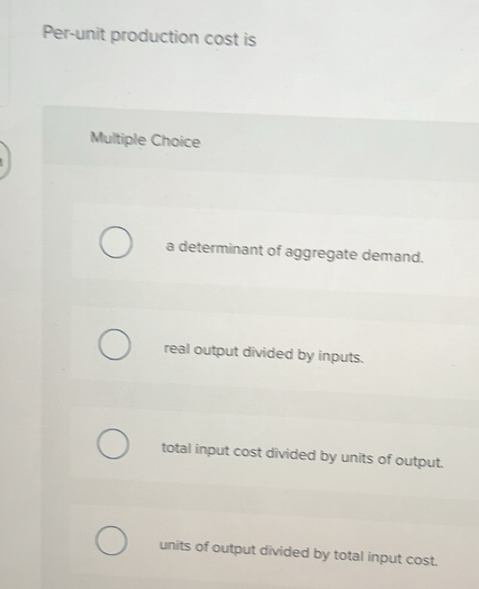Solved: Per-unit production cost is Multiple Choice a determinant of ...