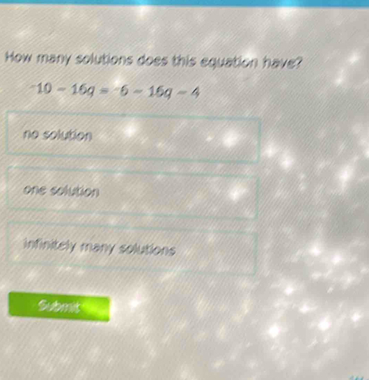 Solved: How many solutions does this equation have? -10-16q=-6-16q-4 no ...