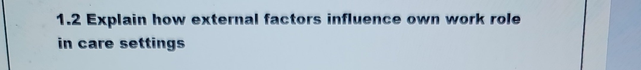 Solved: 1.2 Explain how external factors influence own work role in ...