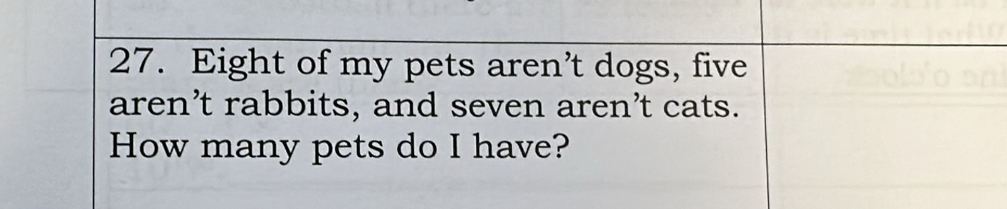 Solved: Eight of my pets aren’t dogs, five aren’t rabbits, and seven ...