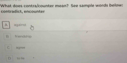 Solved: What does contra/counter mean? See sample words below ...