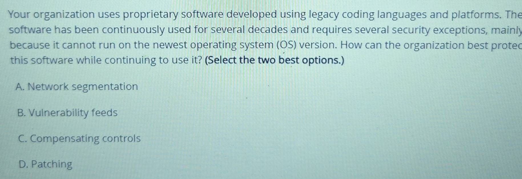 Solved: Your organization uses proprietary software developed using ...