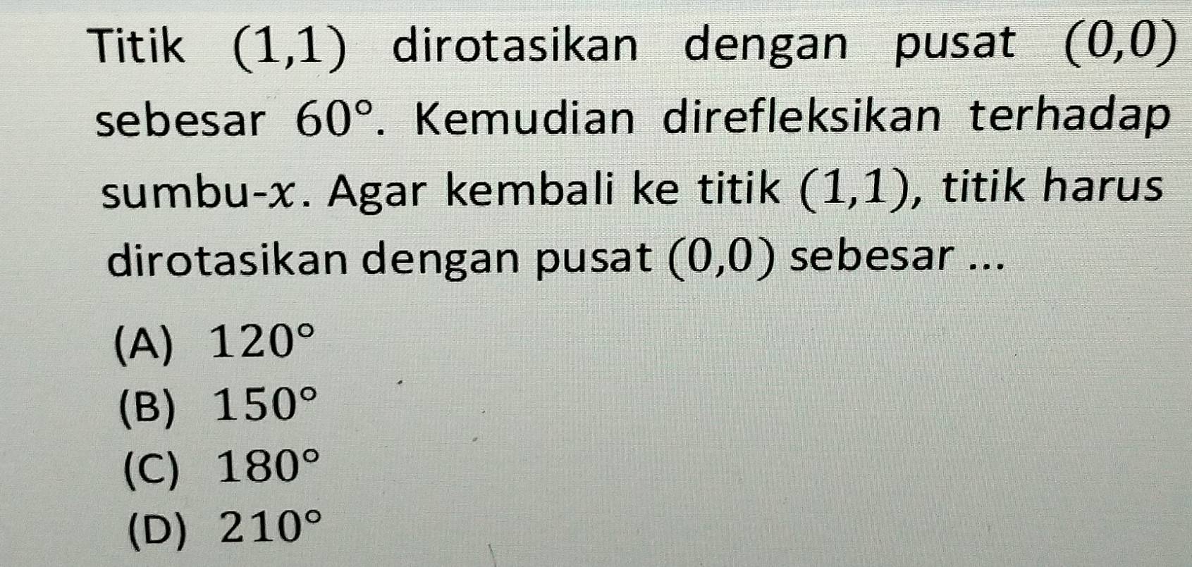 Telah dijawab:Titik (1,1) dirotasikan dengan pusat (0,0) sebesar 60 ...