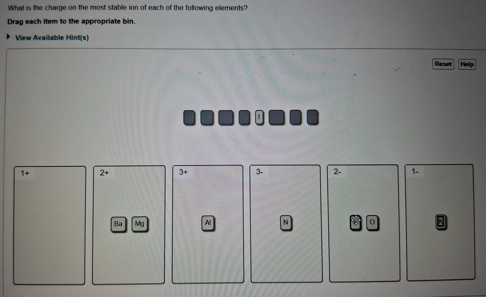 Solved: What is the charge on the most stable ion of each of the following elements? Drag each ...