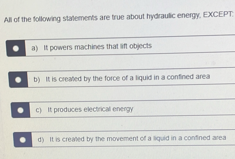 Solved: All of the following statements are true about hydraulic energy ...