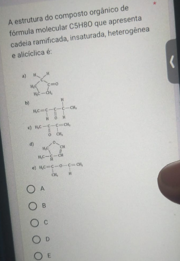 Resolvido:A estrutura do composto orgânico de * fórmula molecular C5H8O ...