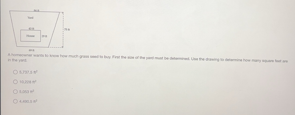 Solved: A homeowner wants to know how much grass seed to buy. First the ...