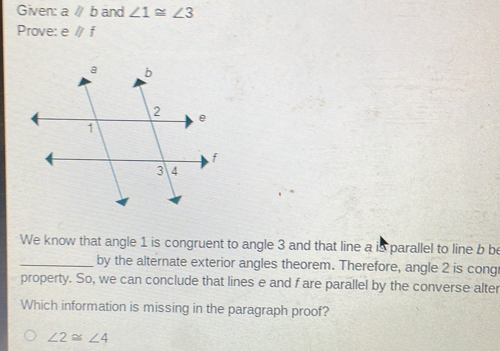 Solved: Given: a ∥ b and ∠ 1≌ ∠ 3 Prove: e / f We know that angle 1 is ...