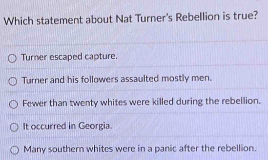 Solved: Which statement about Nat Turner's Rebellion is true? Turner ...