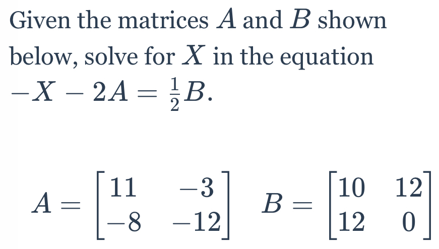 Solved: Given the matrices A and B shown below, solve for X in the ...