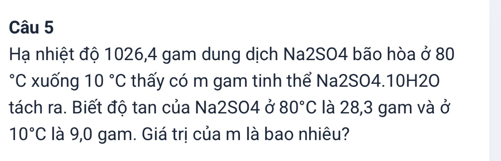 Giải quyết:Hạ nhiệt độ 1026, 4 gam dung dịch Na2SO4 bão hòa ở 80 °C ...