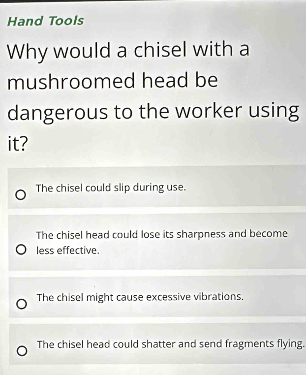 Solved: Hand Tools Why would a chisel with a mushroomed head be ...