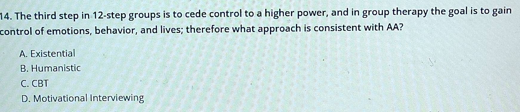 Solved: The third step in 12 -step groups is to cede control to a ...