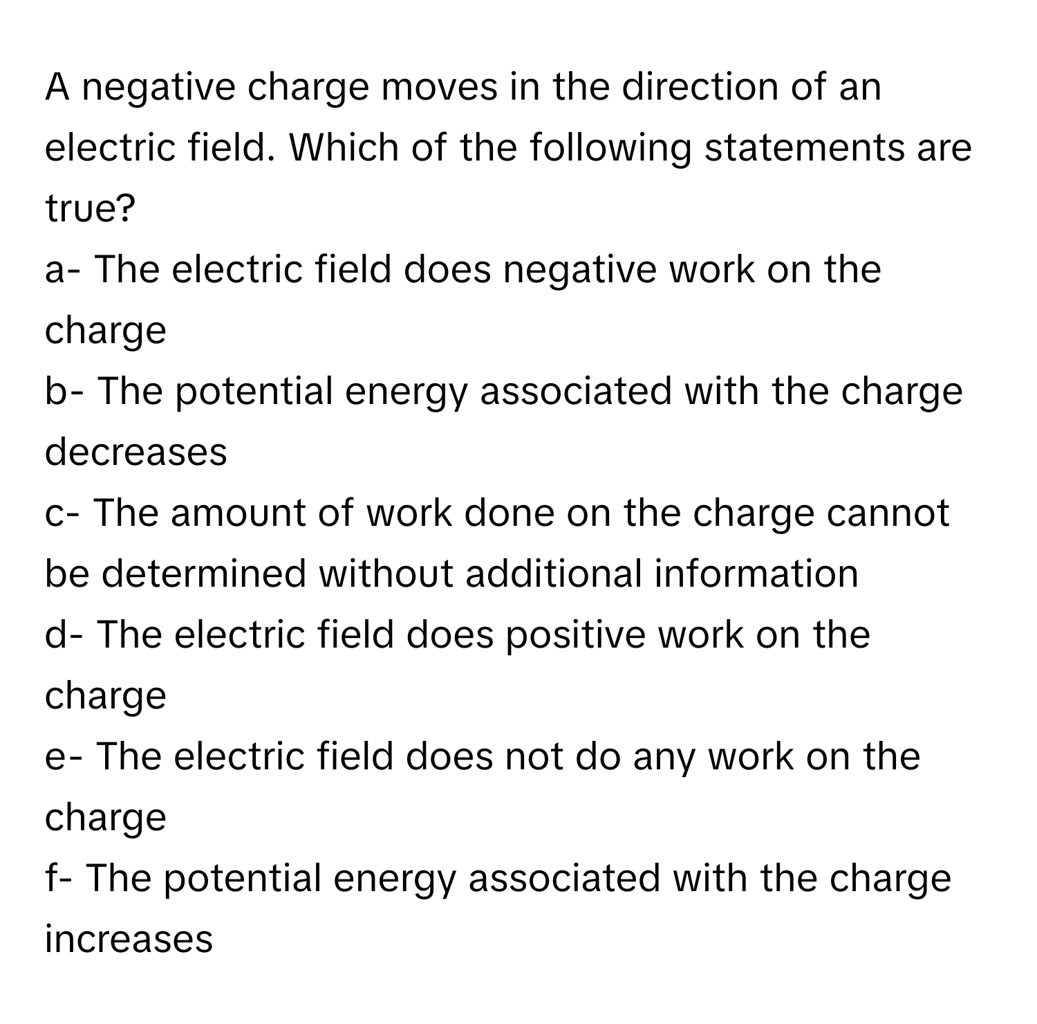 Solved: A negative charge moves in the direction of an electric field ...