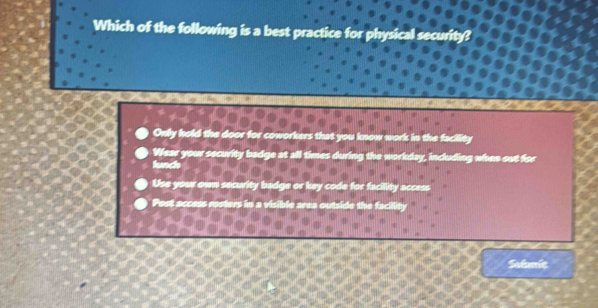 Solved: Which of the following is a best practice for physical security ...