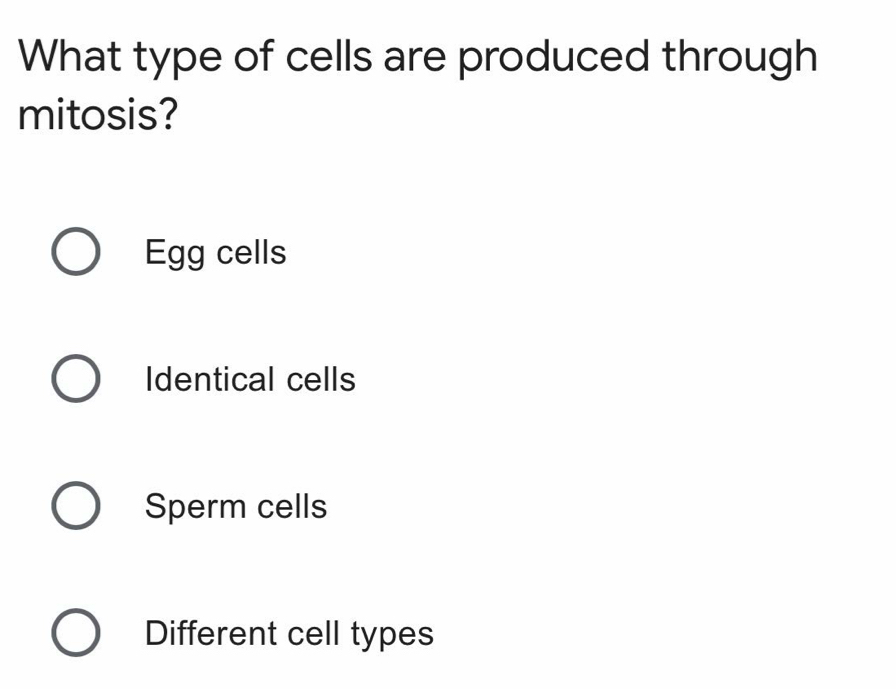 Solved: What type of cells are produced through mitosis? Egg cells ...
