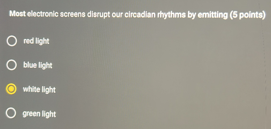 Solved: Most electronic screens disrupt our circadian rhythms by ...