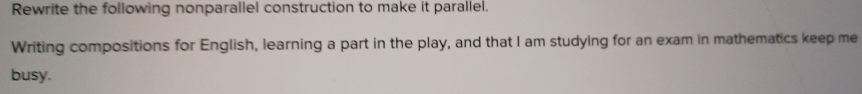 Solved: Rewrite the following nonparallel construction to make it ...