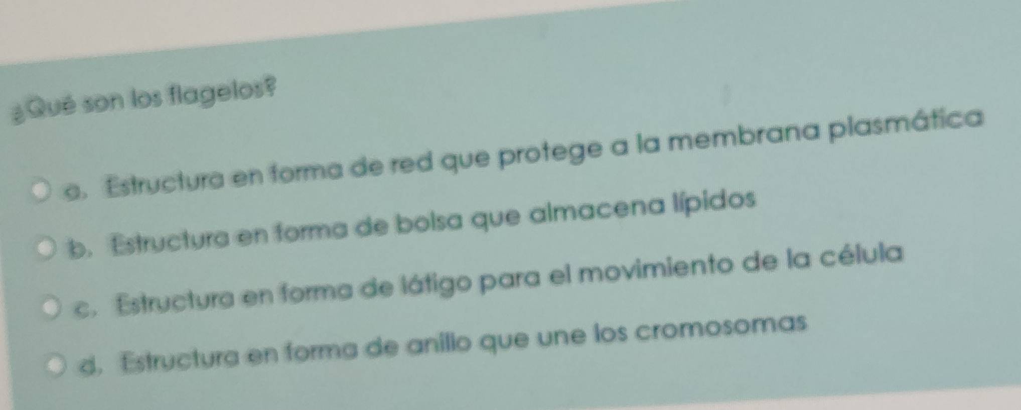 Resuelto:¿Qué son los flagelos? o. Estructura en forma de red que ...