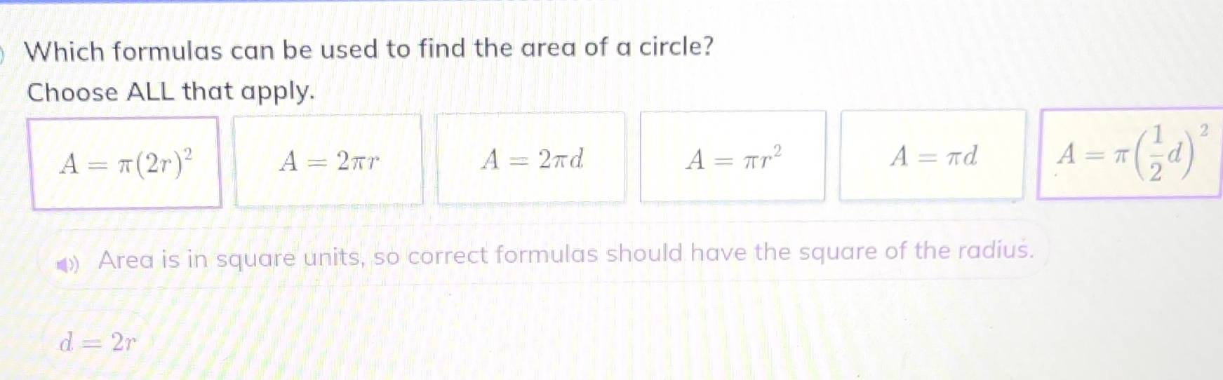 Solved: Which formulas can be used to find the area of a circle? Choose ...